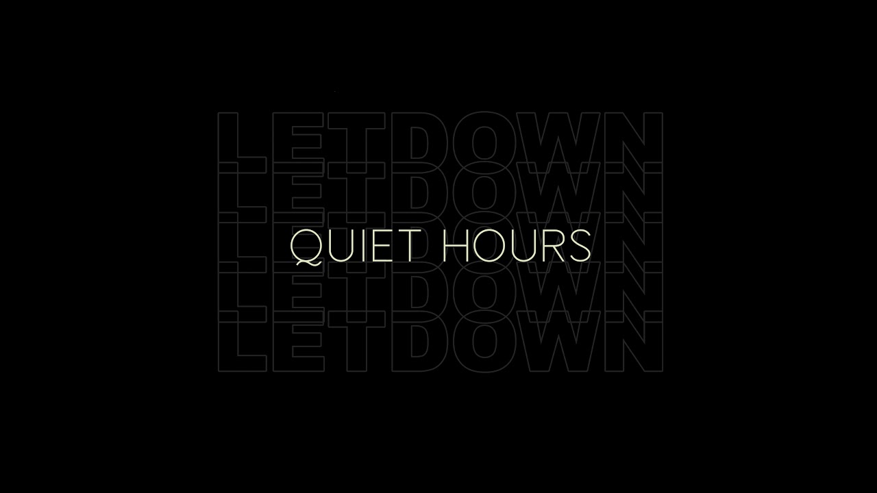 Letdown. - Quiet Hours (Visualizer)