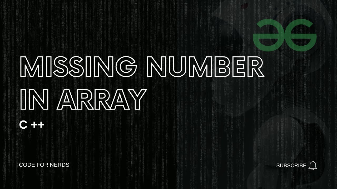 Missing Number in Array || Fully Solved || Easy Level || Geeks for Geeks || C++