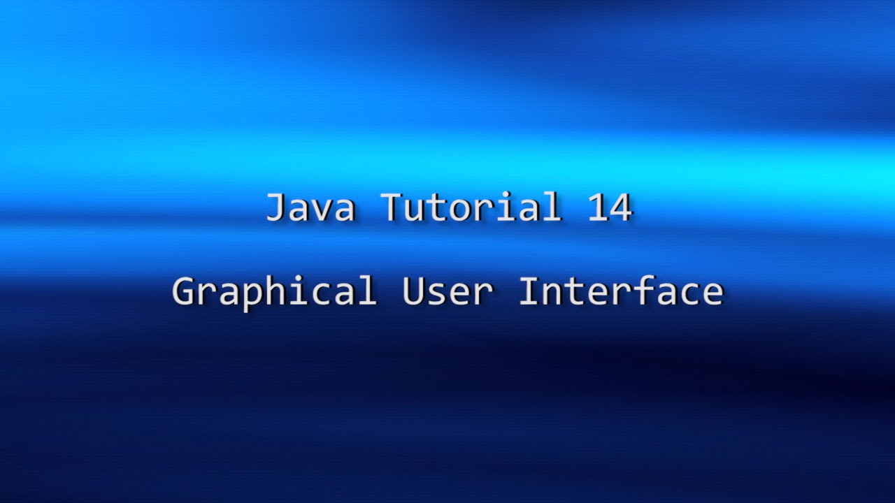 Java Tutorial 14 - Graphical User Interface