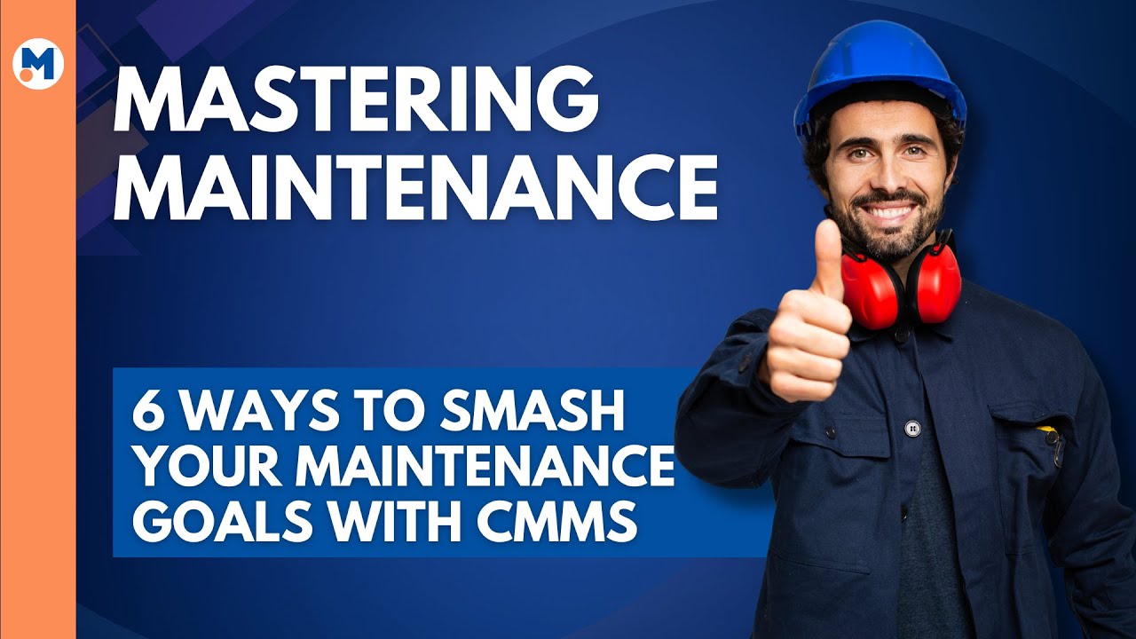 6 Ways To Smash Your Maintenance Goals With  CMMS