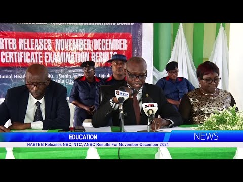 EDUCATION: NABTEB Releases NBC, NTC, ANBC Results For November-December 2024