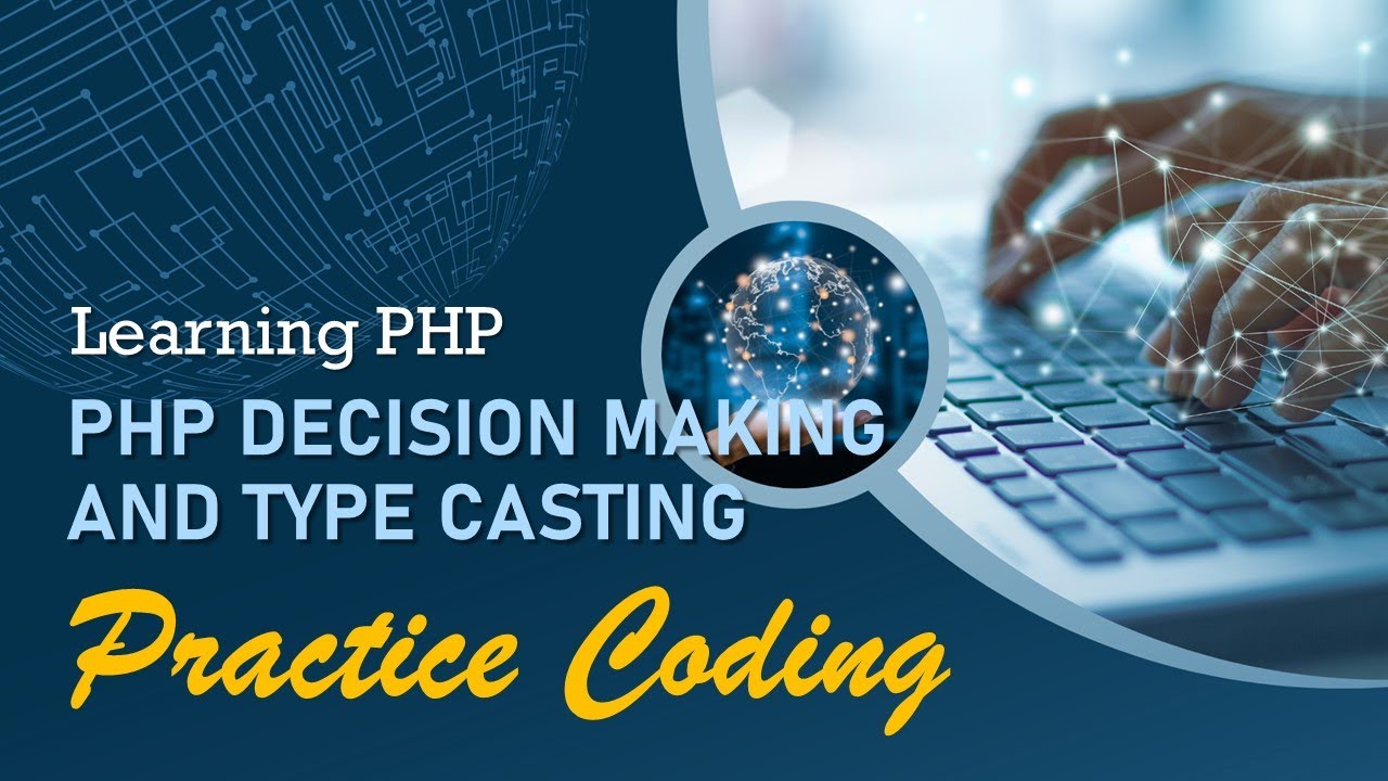 PHP Decision Making and Type Casting (Practice Coding) | Learning PHP 2023