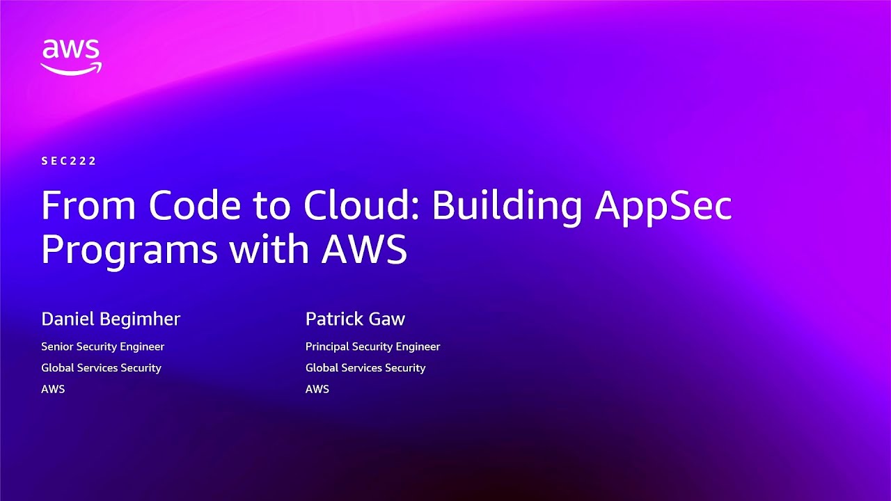 AWS re:Invent 2025 - From Code to Cloud: Building AppSec Programs with AWS (SEC222)
