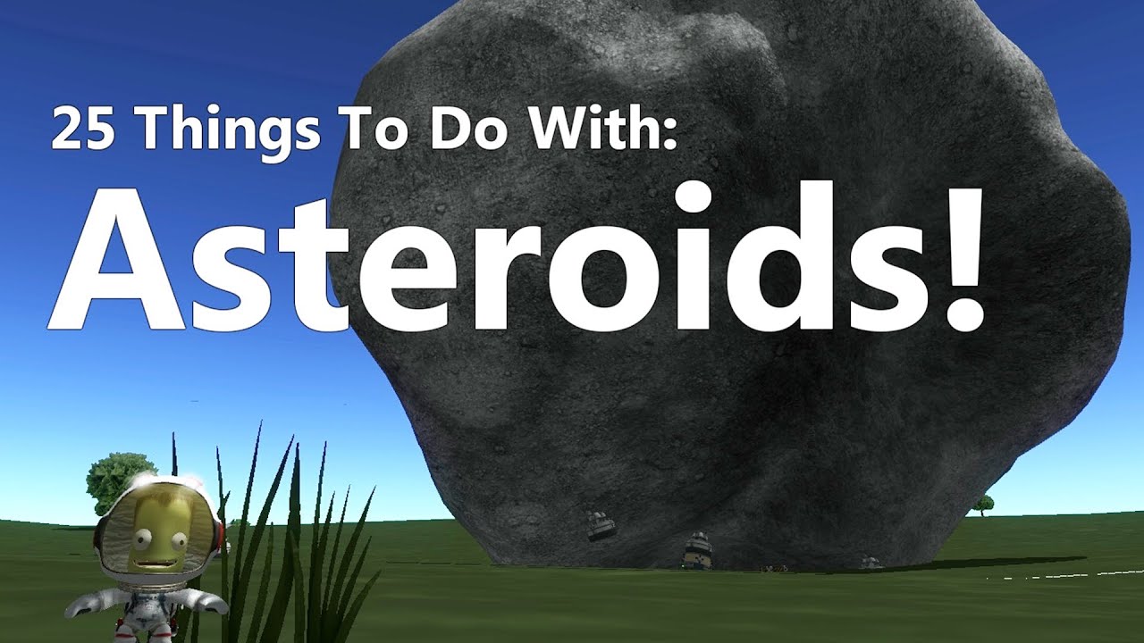 Kerbal Space Program: 25 Things To Do With Asteroids