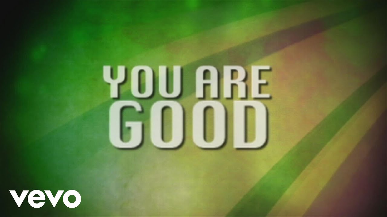 Israel & New Breed - You Are Good (Lyric Video)