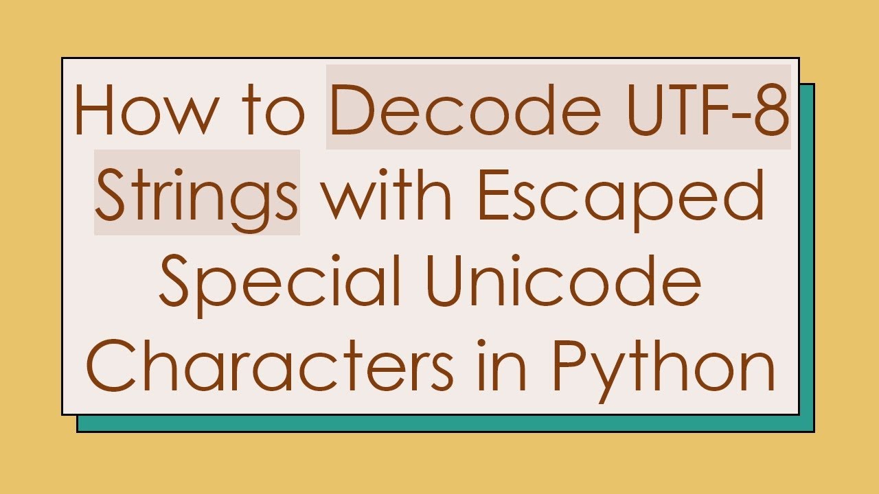 How to Decode UTF-8 Strings with Escaped Special Unicode Characters in Python