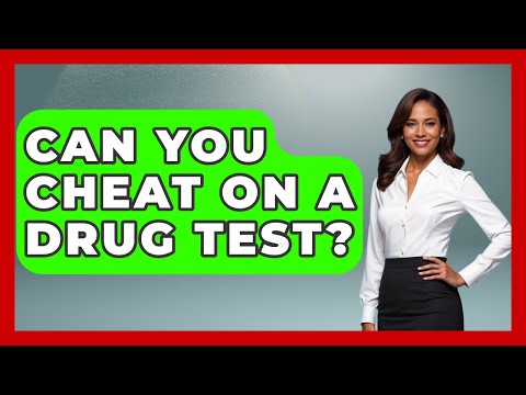 Can You Cheat On A Drug Test? - Pharmaceutical Insights