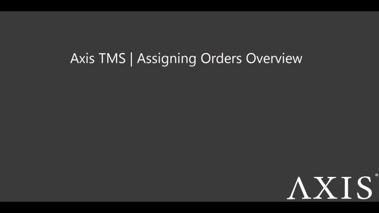 Axis TMS - Order Assign Overview