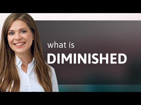 Diminished — DIMINISHED meaning