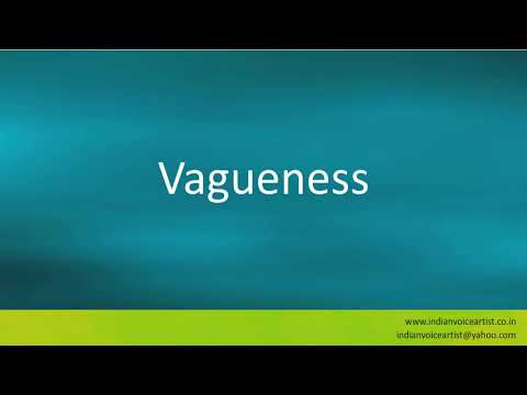 How to pronounce "Vagueness".