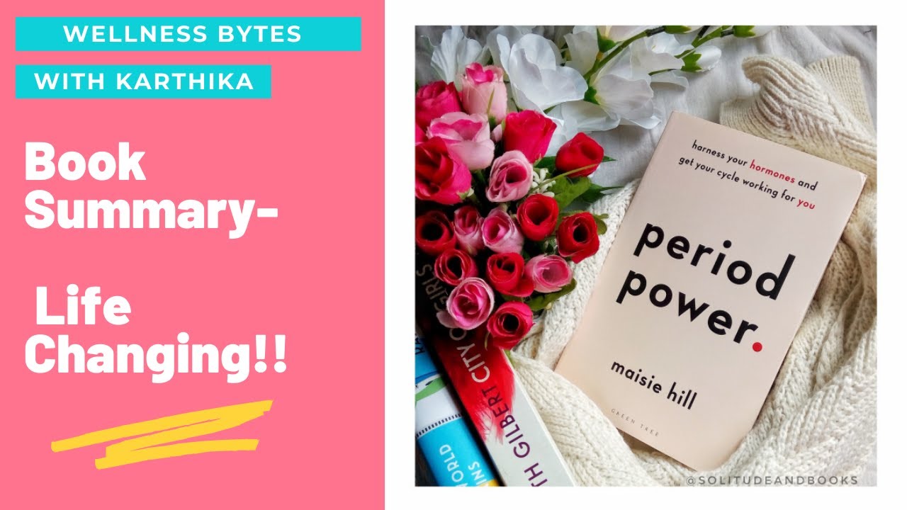 Period Power- Harness Your Hormones & Get Your Cycle Working For You By Maisie Hill- Summary