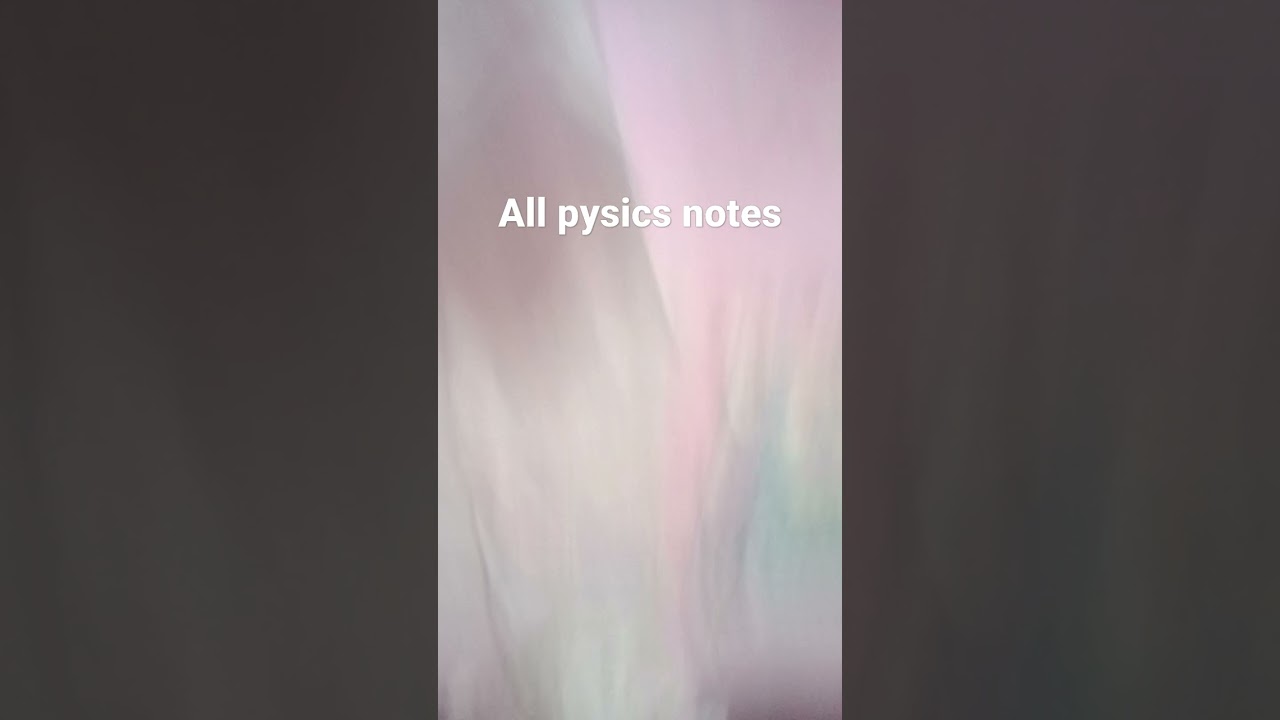 all physics notes#notes #studygram #study #studynotes #studymotivation #studying #notebook #studyblr