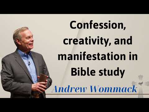 Confession, creativity, and manifestation in Bible study - Andrew Wommack Ministries