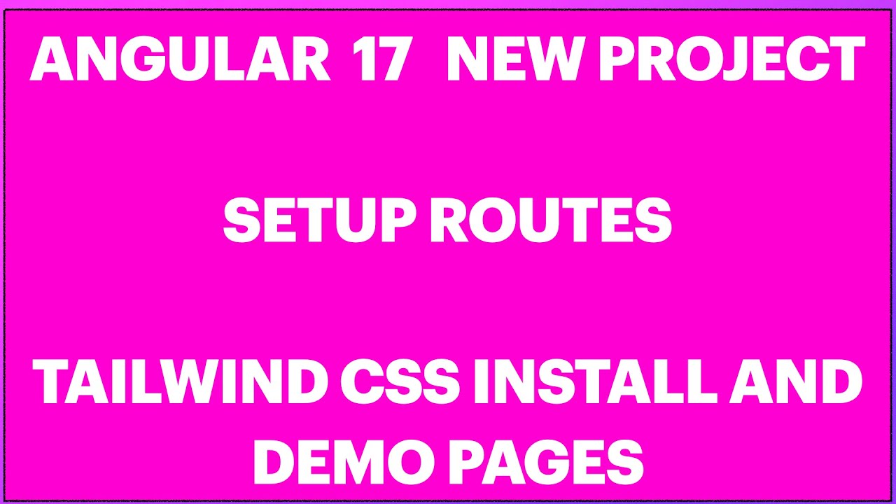How to start angular 17 and tailwind css new project
