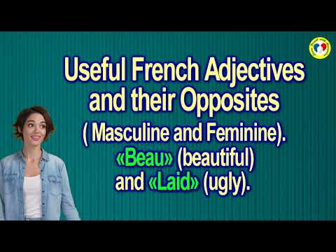 Useful French Adjectives and their Opposites. Beau (beautiful) and Laid (ugly).