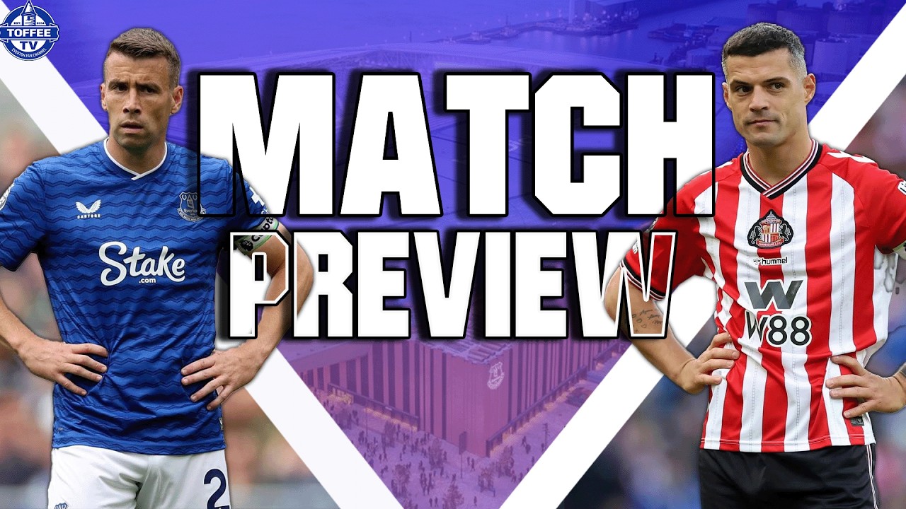 Everton v Sunderland | Match Preview