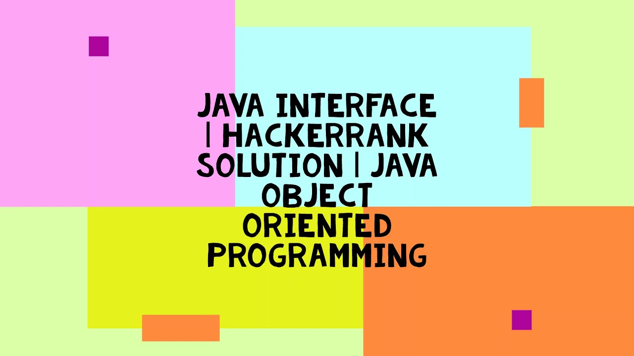 JAVA INTERFACE | HACKERRANK SOLUTION | JAVA OBJECT ORIENTED PROGRAMMING