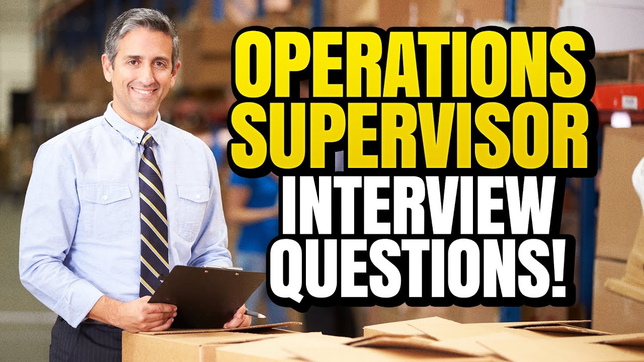 OPERATIONS SUPERVISOR Interview Questions & Answers!