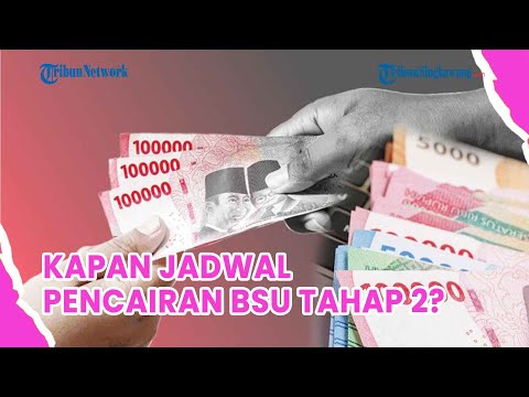 Kapan Jadwal Pencairan BSU Tahap 2?