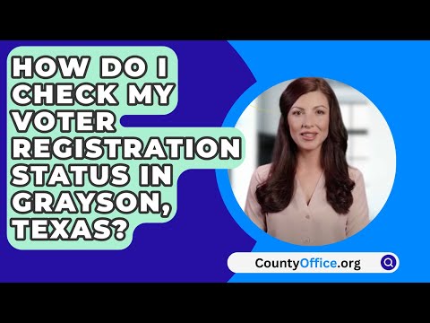 How Do I Check My Voter Registration Status In Grayson County, Texas? - CountyOffice.org