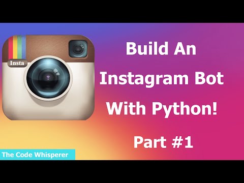 How To Build An Instagram Bot With Python! (Working in 2020) #PART 1