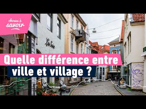 Quelle est la différence entre une ville et un village ?
