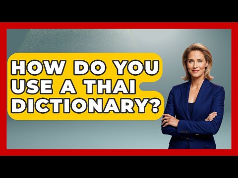 How Do You Use A Thai Dictionary? - Exploring Southeast Asia