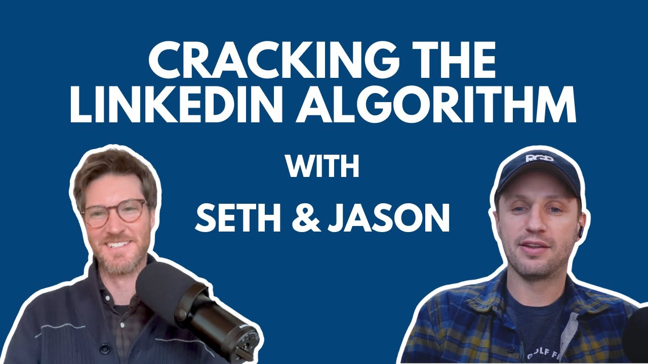 Cracking The Linkedin Algorithm | Seth & Jason