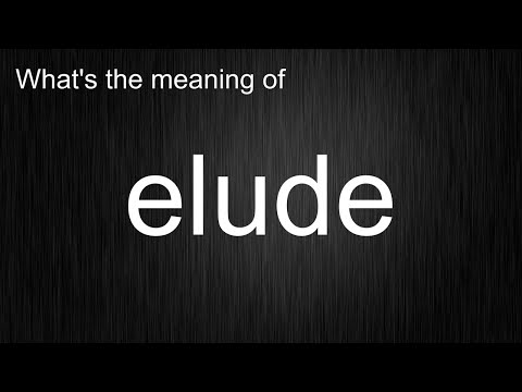 What's the meaning of "elude", How to pronounce elude?