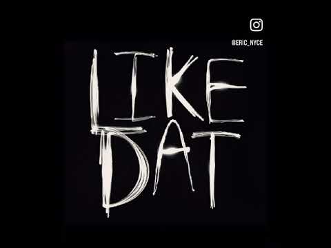 Eric Nyce “Like Dat freestyle”