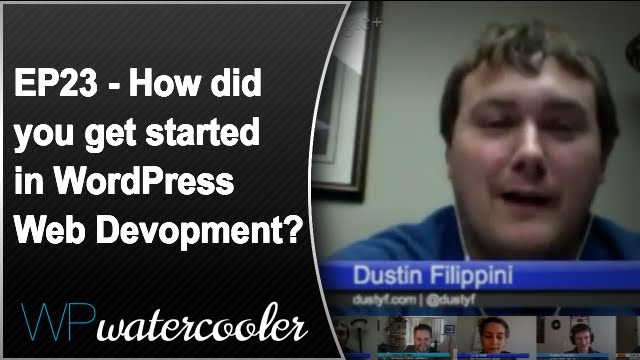 EP23 - How did you get started in WordPress web development? - WPwatercooler - February 25 2013