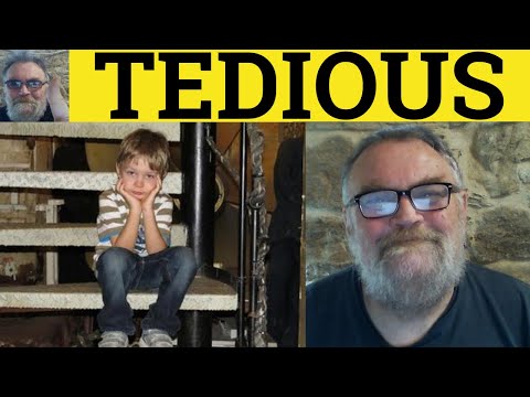 šµ Tedious Meaning - Define Tedium - Tedious Examples - Tedious in a Sentence