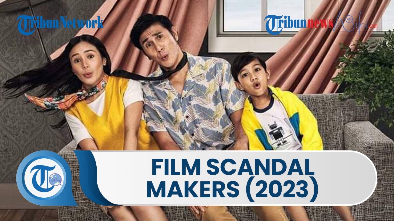 Film Drama Komedi Indonesia Scandal Makers 2023, Tayang Perdana pada Tanggal 19 Januari 2023 ...