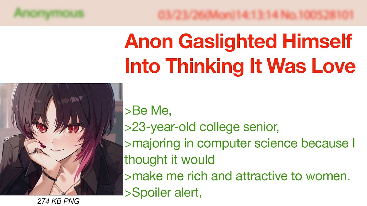 Anon Gaslighted Himself Into Thinking It Was Love