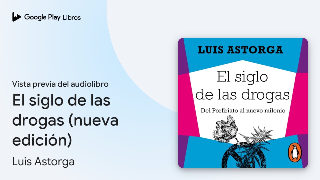 El siglo de las drogas (nueva edición) de Luis Astorga · Vista previa del audiolibro