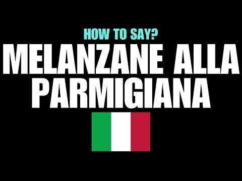 HOW TO PRONOUNCE MELANZANE ALLA PARMIGIANA CORRECTLY? NATIVE ITALIAN PRONUNCIATION