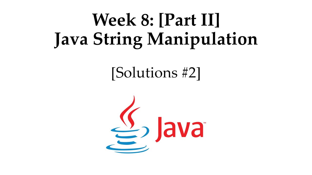 Week 8: [Part II] Java String Manipulation [Solutions #2]
