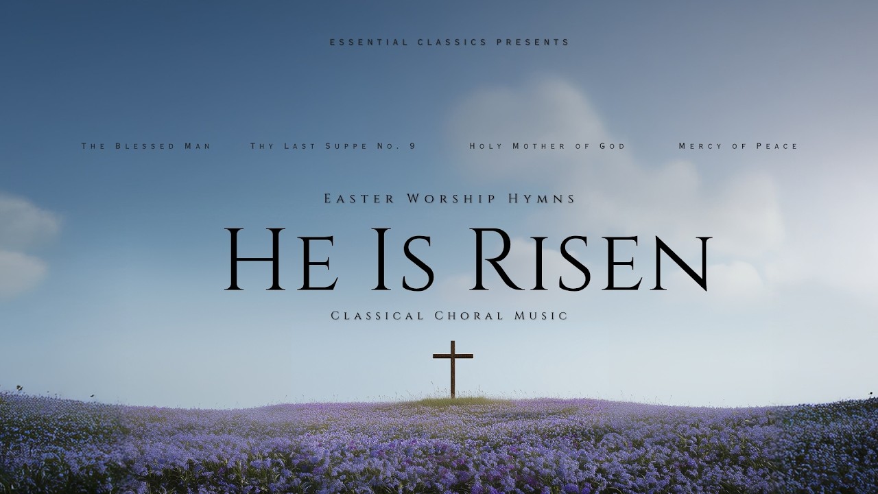 He is Risen ✝️ | Easter Worship Hymns - Classical Choral Music