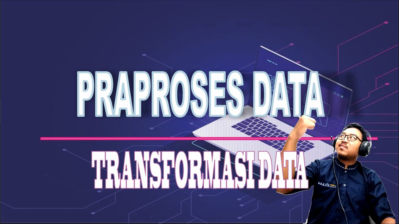 Praproses Data - Transformasi Data