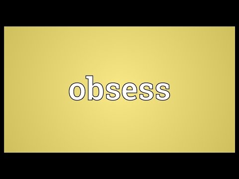 Obsess Meaning