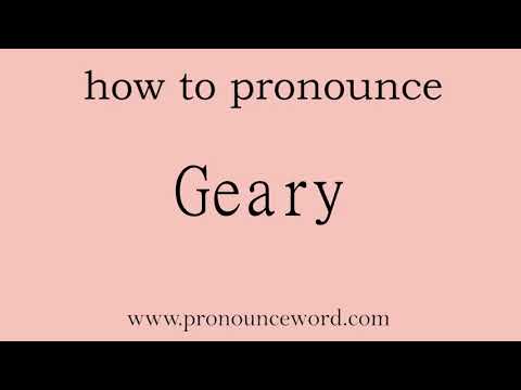 Geary. How to pronounce the english word Geary .Amazing resource. Learn from me.