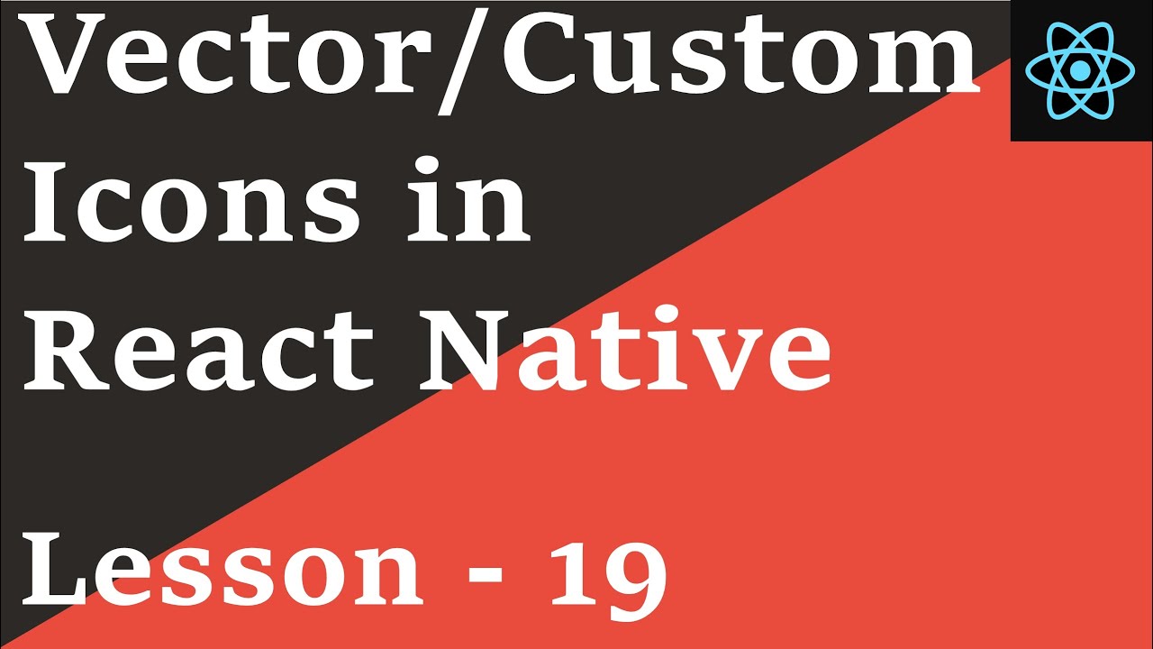 React Native Tutorial - 19: Vector/Custom Icons