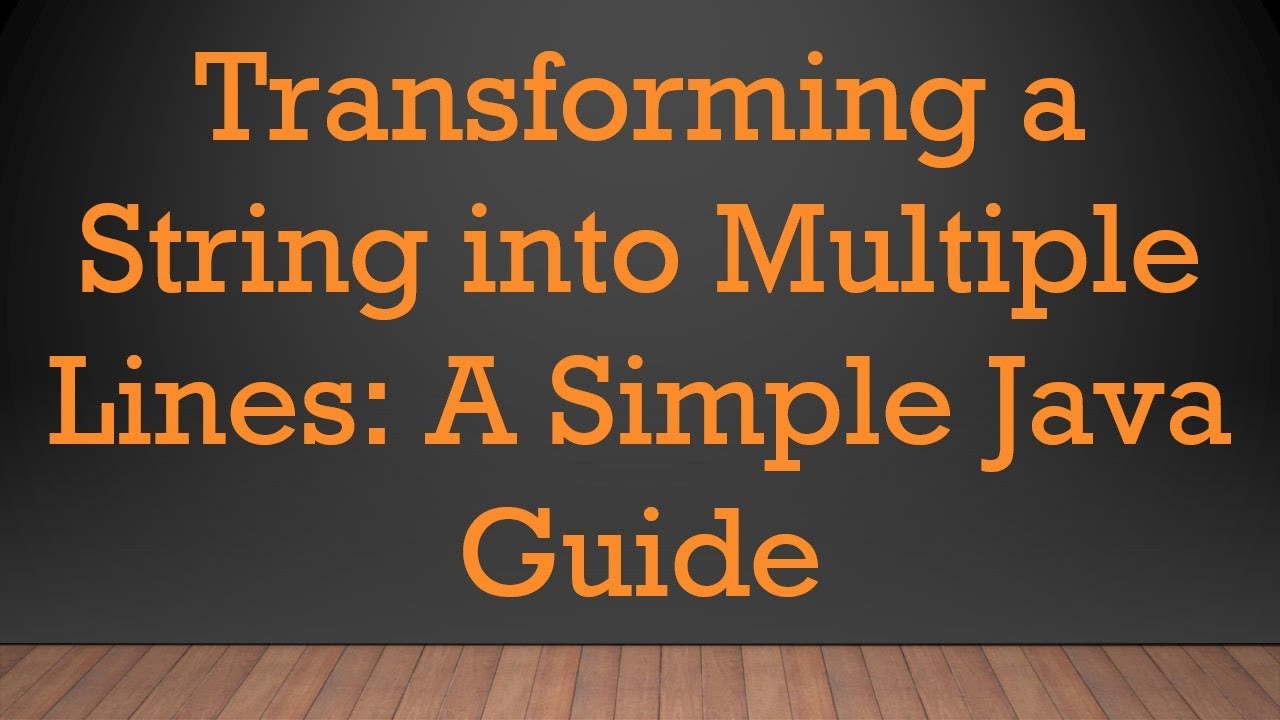 Transforming a String into Multiple Lines: A Simple Java Guide