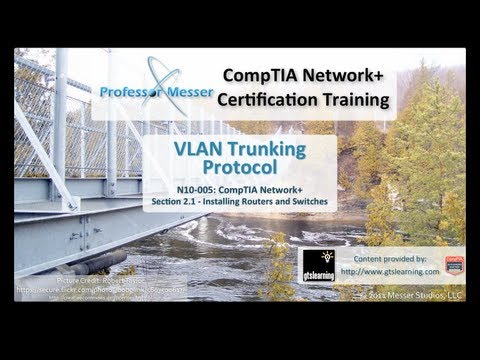 VLAN Trunking Protocol - CompTIA Network+ N10-005: 2.1