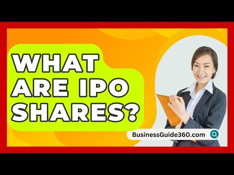 What Are IPO Shares? - BusinessGuide360.com