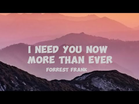 Forrest Frank - I Need You Now More Than Ever (Cover song with lyrics video)