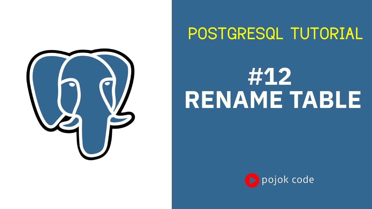 POSTGRESQL TUTORIAL #12 RENAME TABLE