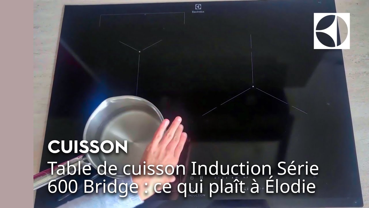 Table de cuisson Induction Série 600 Bridge : ce qui plaît à Élodie ⭐ | Electrolux