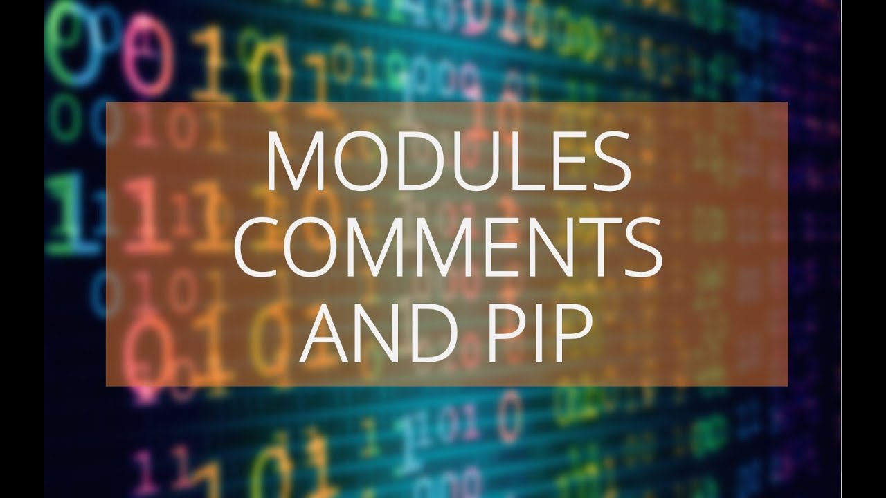 3. CHAPTER 2 - MODULES, COMMENTS & PIP
