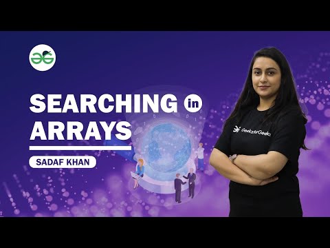 Searching in Arrays | Sadaf Khan | GeeksforGeeks School
